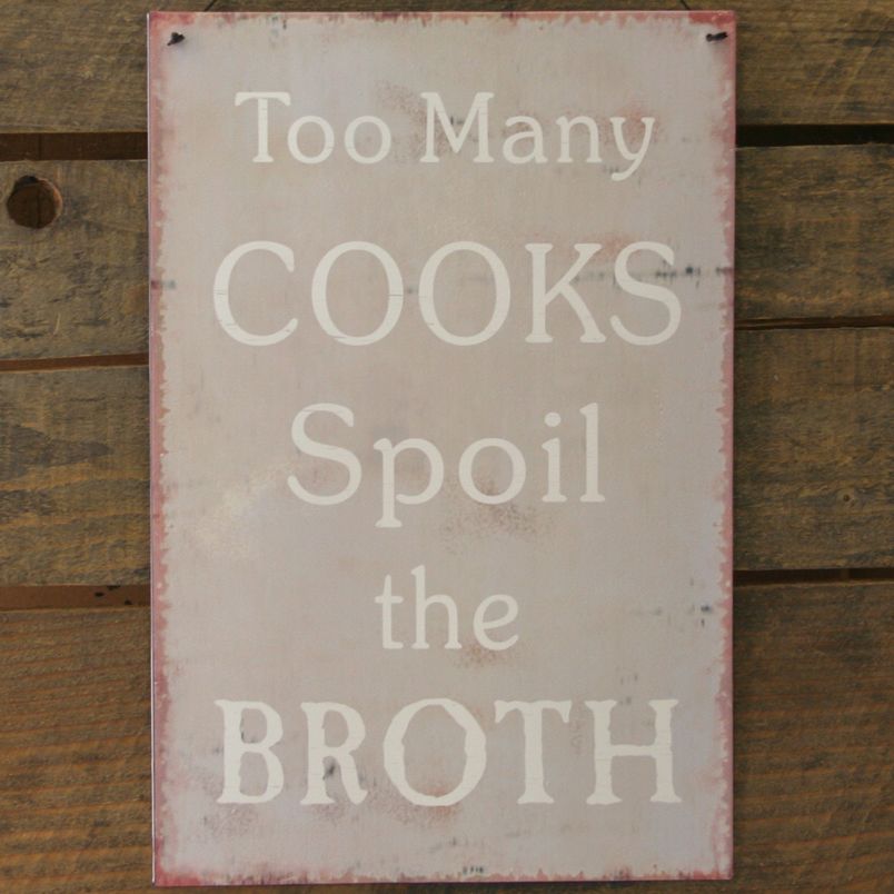 Metal Sign Too Many Cooks Spoil The Broth - 20 X 30 Ash Wall Sign ...